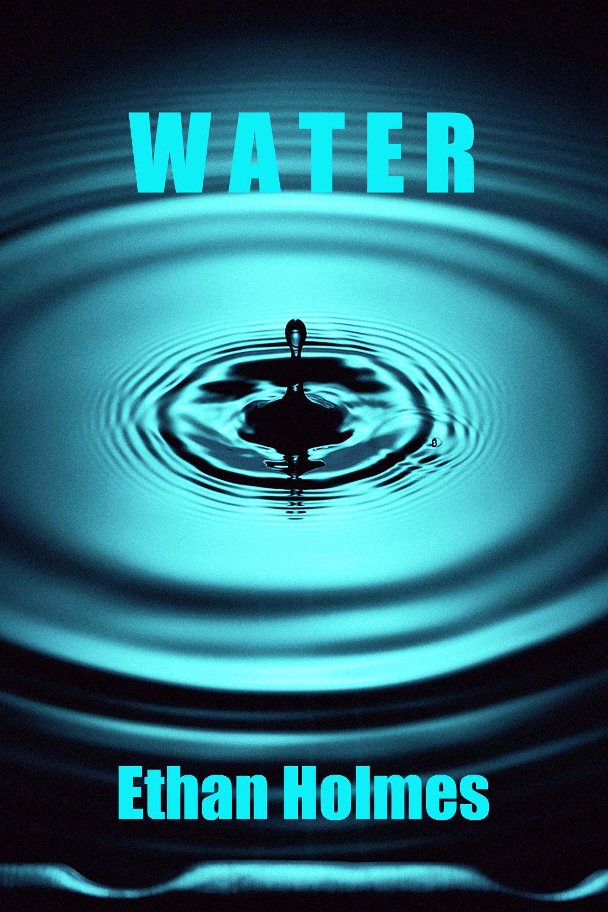 Water, by Ethan Holmes, Excerpt - Ethan Holmes Blog PodcastEthan Holmes ...